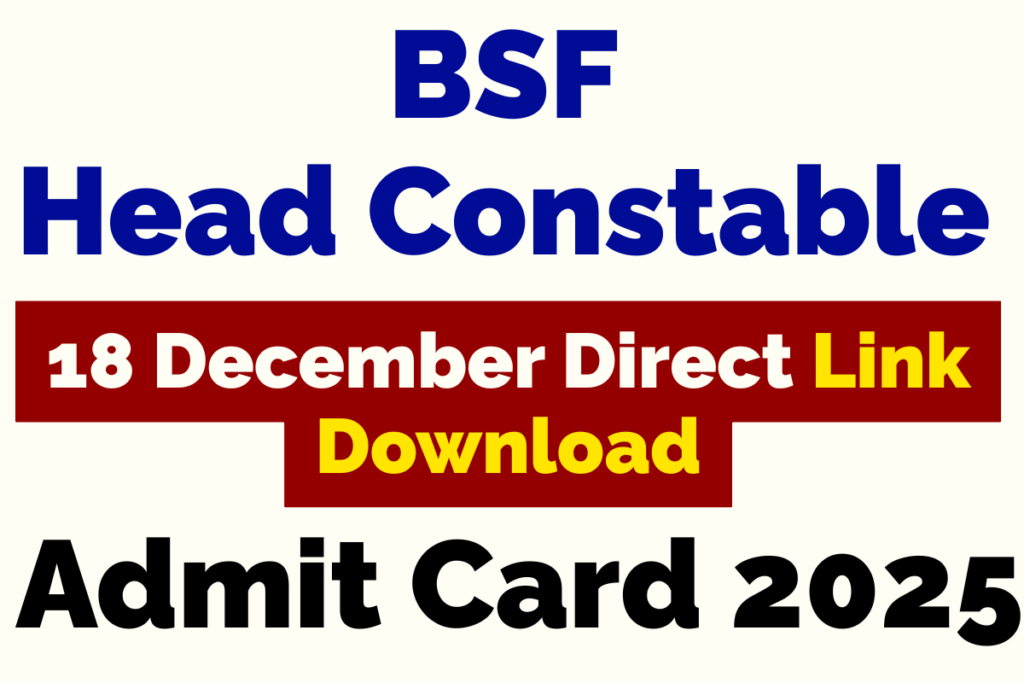 BSF Head Constable Admit Card 2025 Out - Download Direct Link